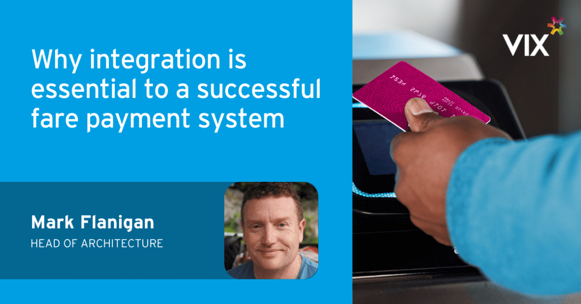Why integration is essential to a successful fare payment system